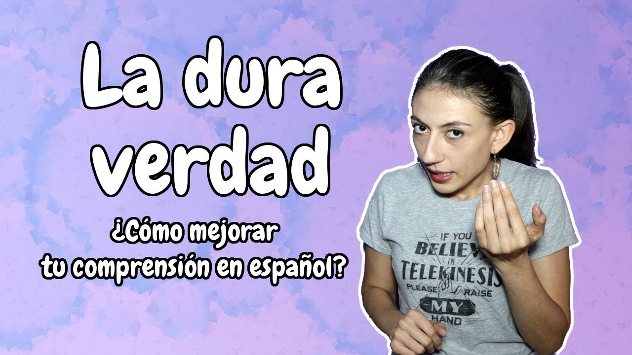  C mo Mejorar La Comprensi n Del Espa ol How To Improve Spanish
