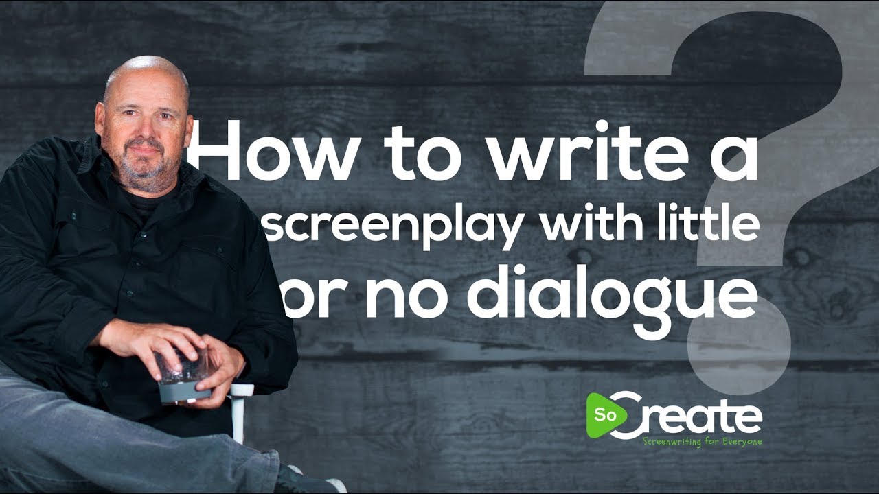 How To Write A Screenplay With Little Or No Dialogue According To How To Write A Screenplay With Little Or No Dialogue According To